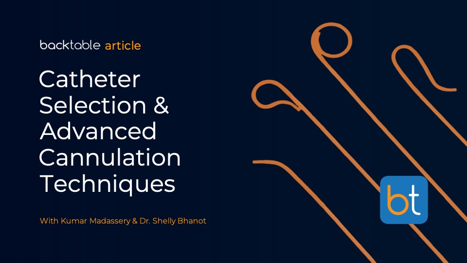 Catheter Selection & Advanced Cannulation Techniques in Challenging IR Cases
